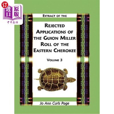 海外直订Extract Of The Rejected Applications Of The Guion Miller Roll Of The Eastern Che 东切诺基吉昂-米勒卷被拒申
