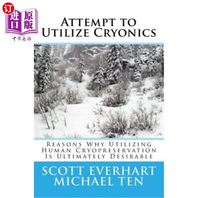 海外直订Attempt to Utilize Cryonics (Second Edition): Why Utilizing Human Cryopreservati 尝试利用冷冻技术（第二版）