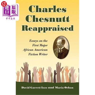 海外直订Charles Chesnutt Reappraised: Essays on the First Major African American Fiction 查尔斯·切斯纳特的重新评价: