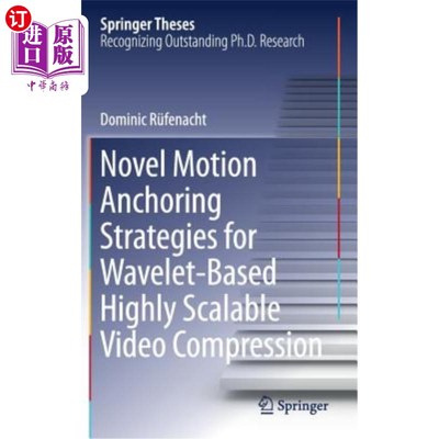 海外直订Novel Motion Anchoring Strategies for Wavelet-Based Highly Scalable Video Compre 基于小波的高扩展视频压缩的