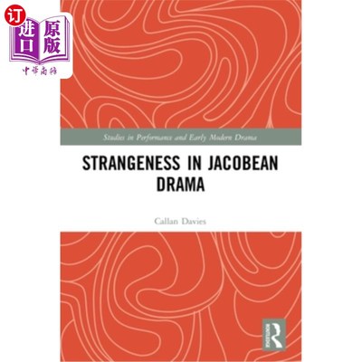 海外直订Strangeness in Jacobean Drama 詹姆士王朝戏剧中的陌生感