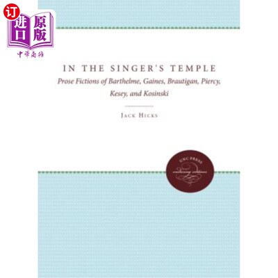 海外直订In the Singer's Temple: Prose Fictions of Barthelme, Gaines, Brautigan, Piercy,  在歌手的神庙:巴塞尔姆、盖