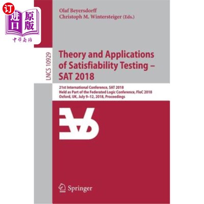 海外直订Theory and Applications of Satisfiability Testing - SAT 2018: 21st International 可满足性测试的理论和应用—
