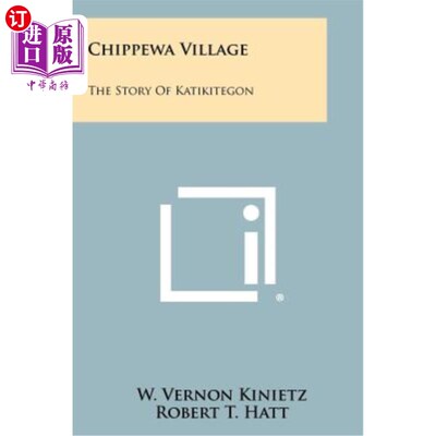海外直订Chippewa Village: The Story of Katikitegon 奇皮瓦村：卡蒂基特冈的故事