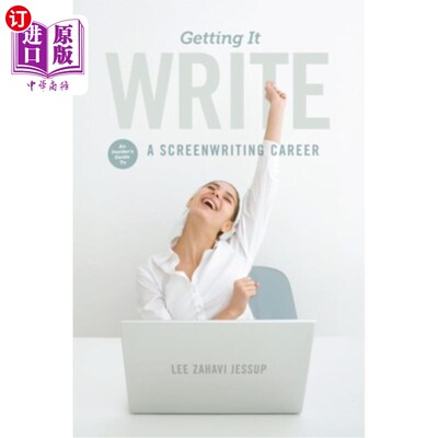 海外直订Getting It Write: An Insider's Guide to a Screenwriting Career 写作:编剧职业的内部指南
