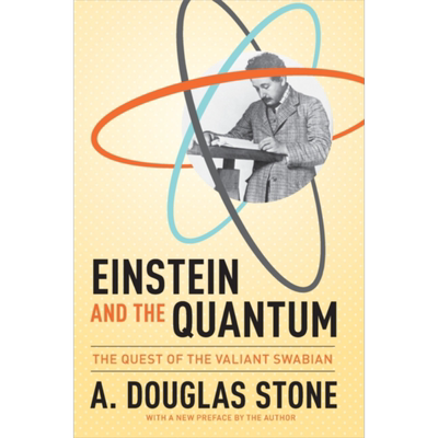爱因斯坦与量子 勇敢的斯瓦比亚人的探索 修订版 英文原版 Einstein and the Quantum A Douglas Stone【中商原版】
