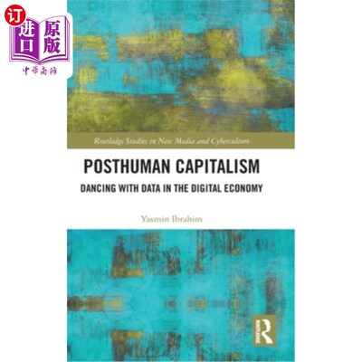 海外直订Posthuman Capitalism: Dancing with Data in the Digital Economy 后人类资本主义:数字经济中与数据共舞