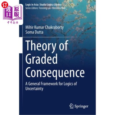 海外直订Theory of Graded Consequence: A General Framework for Logics of Uncertainty 分级结果理论:不确定性逻辑的一般