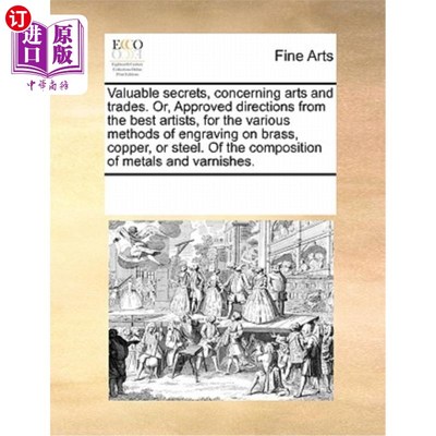 海外直订Valuable Secrets, Concerning Arts and Trades. Or, Approved Directions from the B 关于艺术和贸易的珍贵秘密。