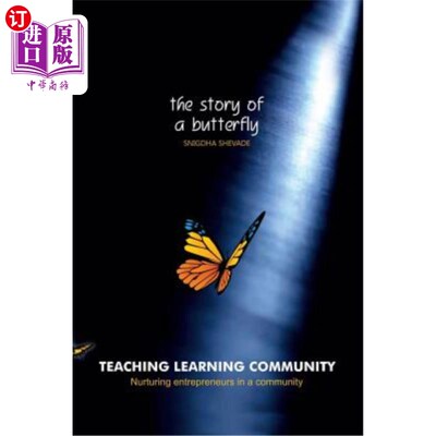 海外直订Teaching Learning Community-The Story of a Butterfly: Nurturing Entrepreneurs in 教与学——蝴蝶的故事:在社