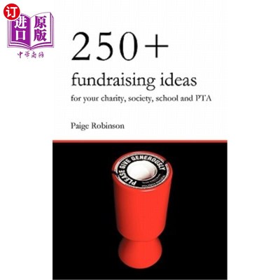 海外直订250+ Fundraising Ideas for Your Charity, Society, School and PTA 250多个为你的慈善机构，社会，学校和家庭教