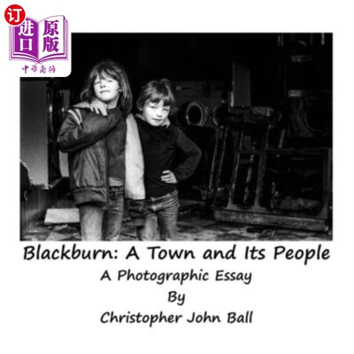 海外直订Blackburn: A Town And Its People: A Photographic Essay 布莱克本：一个城镇和它的人民：一篇摄影散文