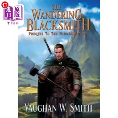 海外直订The Wandering Blacksmith: Prequel to the Hidden Wizard Series