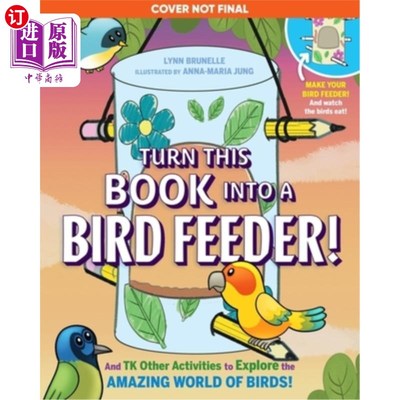 海外直订Turn This Book Into a Bird Feeder!: And 19 Other Activities to Explore the Amazi 把这本书变成喂鸟器！：以及
