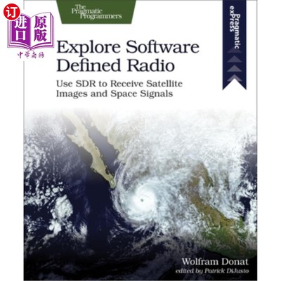海外直订Explore Software Defined Radio: Use Sdr to Receive Satellite Images and Space Si 探索软件无线电：使用Sdr接
