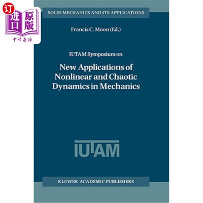 海外直订Iutam Symposium on New Applications of Nonlinear and Chaotic Dynamics in Mechani 非线性和混沌动力学在力学中的新