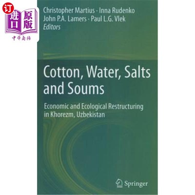 海外直订Cotton, Water, Salts and Soums: Economic and Ecological Restructuring in Khorezm 棉花、水、盐和资源：乌兹别