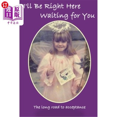 海外直订I'll Be Right Here Waiting for You: The long road to acceptance 我会在这里等你:接受的漫漫长路