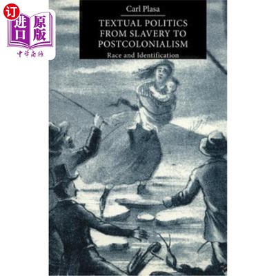 海外直订Textual Politics from Slavery to Postcolonialism: Race and Identification 从奴隶制到后殖民主义的文本政治:种