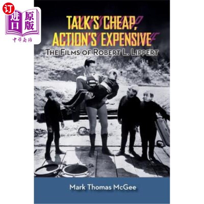 海外直订Talk's Cheap, Action's Expensive - The Films of Robert L. Lippert 谈话很便宜，行动很昂贵——罗伯特·L·利珀特