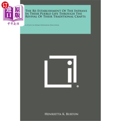 海外直订The Re-Establishment of the Indians in Their Pueblo Life Through the Revival of  从传统手工艺的复兴看印第安