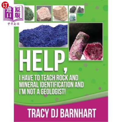 海外直订Help, I Have to Teach Rock and Mineral Identification and I'm Not a Geologist!:  救命，我要教岩石和矿物鉴定