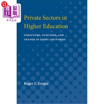 海外直订Private Sectors in Higher Education: Structure, Function, and Change in Eight Co 高等教育中的私营部门:结构
