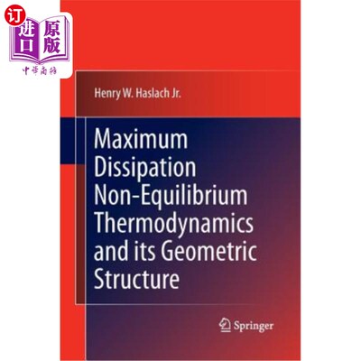 海外直订Maximum Dissipation Non-Equilibrium Thermodynamics and Its Geometric Structure 最大耗散非平衡热力学及其几何
