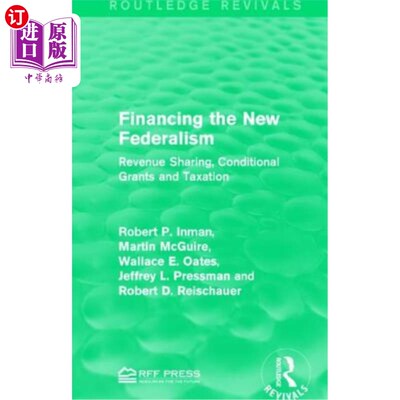 海外直订Financing the New Federalism: Revenue Sharing, Conditional Grants and Taxation 资助新联邦制：收入分享、有条