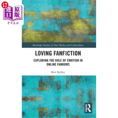 海外直订Loving Fanfiction: Exploring the Role of Emotion in Online Fandoms 热爱同人小说:探索情感在同人中的作用
