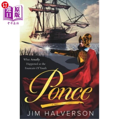 海外直订Ponce: What Actually Happened at the Fountain of Youth 庞塞:《青春泉到底发生了什么》