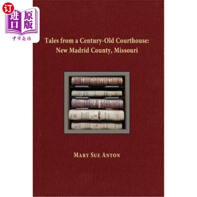 海外直订Tales of a Century-Old Courthouse: New Madrid County, Missouri 一个百年法院的故事:密苏里州新马德里县