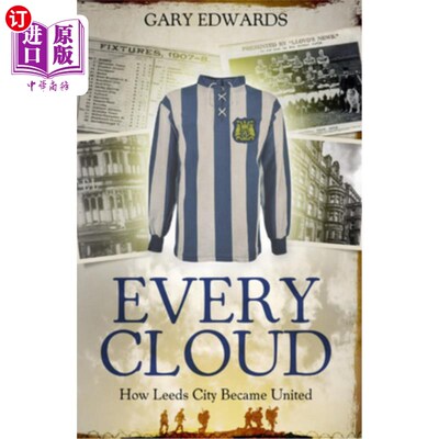 海外直订Every Cloud: The Story of How Leeds City Became Leeds United 每一片云彩：利兹城如何成为利兹联合体的故事