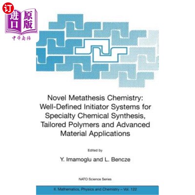 海外直订Novel Metathesis Chemistry: Well-Defined Initiator Systems for Specialty Chemica 新的复分解化学：用于特殊化学合