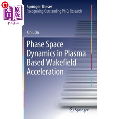 海外直订Phase Space Dynamics in Plasma Based Wakefield Acceleration 基于等离子体尾迹场度的相空间动力学