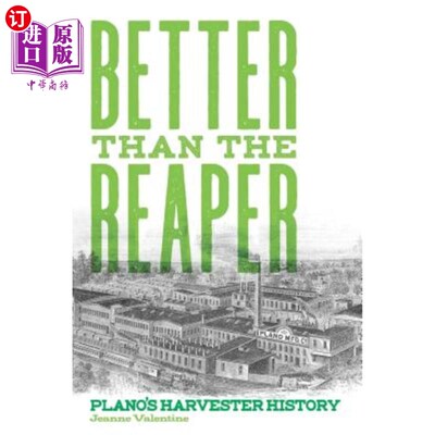 海外直订Better than the Reaper: Plano's Harvester History 比收割机更好：普莱诺的收割机历史