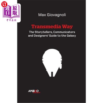 海外直订The Transmedia Way: A Storytellers, Communicators and Designers' Guide to the Ga 跨媒体方式：银河系故事讲述