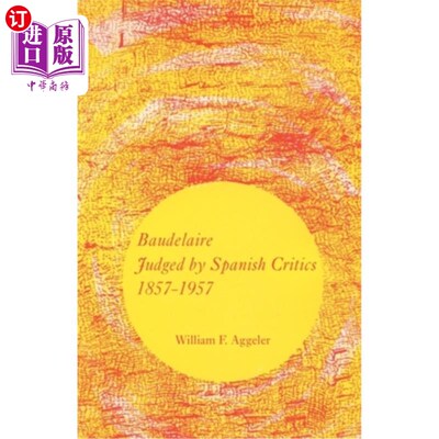 海外直订Baudelaire Judged by Spanish Critics, 1857-1957 波德莱尔被西班牙评论家评为1857-1957年