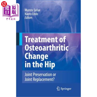 海外直订医药图书Treatment of Osteoarthritic Change in the Hip: Joint Preservation or Joint Repla 髋关节骨关节炎改变