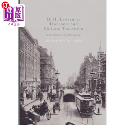 海外直订D. H. Lawrence, Transport and Cultural Transition: 'A Great Sense of Journeying' d·h·劳伦斯:《交通与文化转