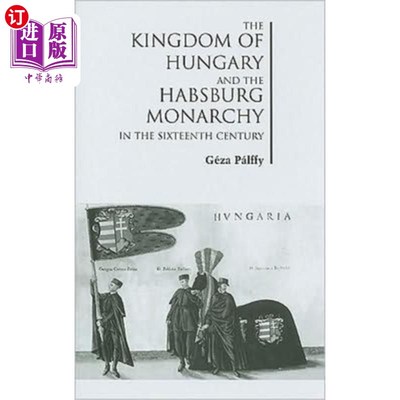 海外直订Kingdom of Hungary and the Habsburg Monarchy in ... 匈牙利王国和16世纪的哈布斯堡王朝