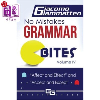 海外直订No Mistakes Grammar Bites, Volume IV: Affect and Effect, and Accept and Except 无误语法，第四卷：影响与效果