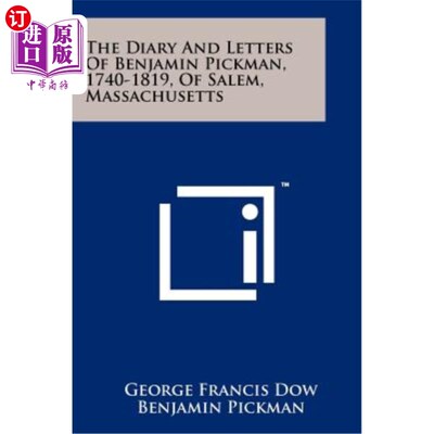 海外直订The Diary and Letters of Benjamin Pickman, 1740-1819, of Salem, Massachusetts 本杰明·皮克曼的日记和信件，17