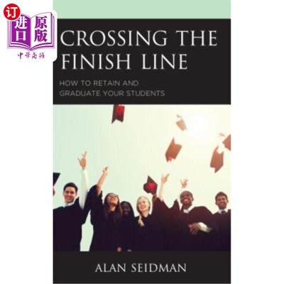 海外直订Crossing the Finish Line: How to Retain and Graduate Your Students 越过终点线:如何留住和毕业你的学生