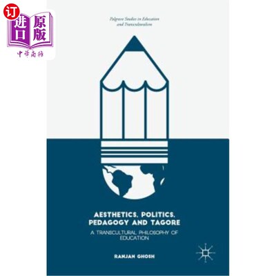 海外直订Aesthetics, Politics, Pedagogy and Tagore: A Transcultural Philosophy of Educati 美学、政治学、教育学与泰戈
