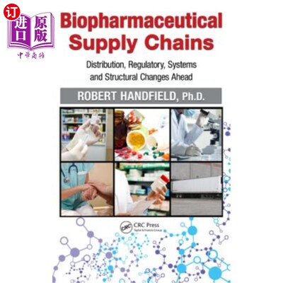 海外直订医药图书Biopharmaceutical Supply Chains: Distribution, Regulatory, Systems and Structura 生物制药供应链:分