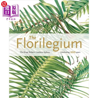 海外直订Florilegium: the Royal Botanic Gardens Sydney - ... 花丛:悉尼皇家植物园-庆祝200年