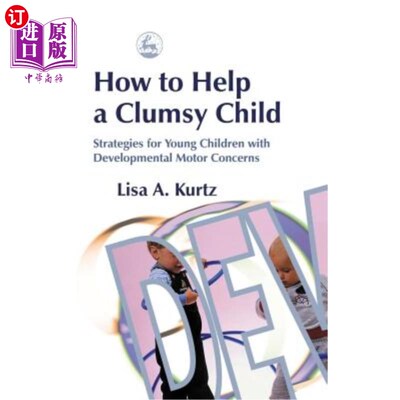 海外直订How to Help a Clumsy Child: Strategies for Young Children with Developmental Mot 如何帮助笨拙的孩子：有发展