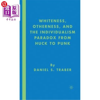 海外直订Whiteness, Otherness and the Individualism Paradox from Huck to Punk 从哈克到朋克的白人、他者和个人主义悖论