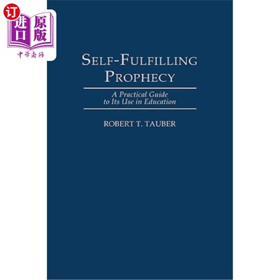 海外直订Self-Fulfilling Prophecy: A Practical Guide to Its Use in Education 自我实现预言：在教育中使用的实践指南